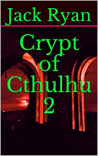 Crypt of Cthulhu 2 by Jack Ryan | Goodreads