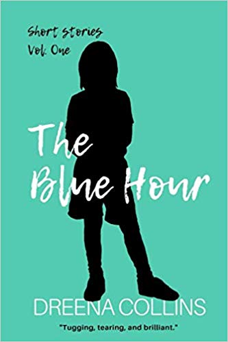The Blue Hour: Short Stories Vol. One by Dreena Collins | Goodreads