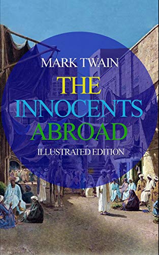 THE INNOCENTS ABROAD (Illustrated Edition): The Great Pleasure ...