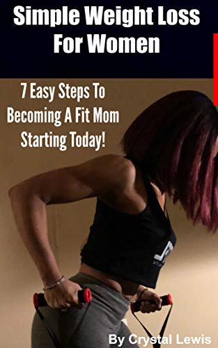 Simple Weight Loss for Women: 7 Easy Steps to Becoming A Fit Mom ...