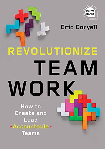 Revolutionize Teamwork: How to Create and Lead Accountable Teams by ...