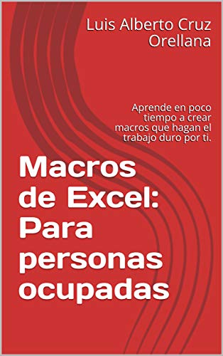 Macros de Excel y VBA: Para personas ocupadas: Aprende en poco tiempo a ...