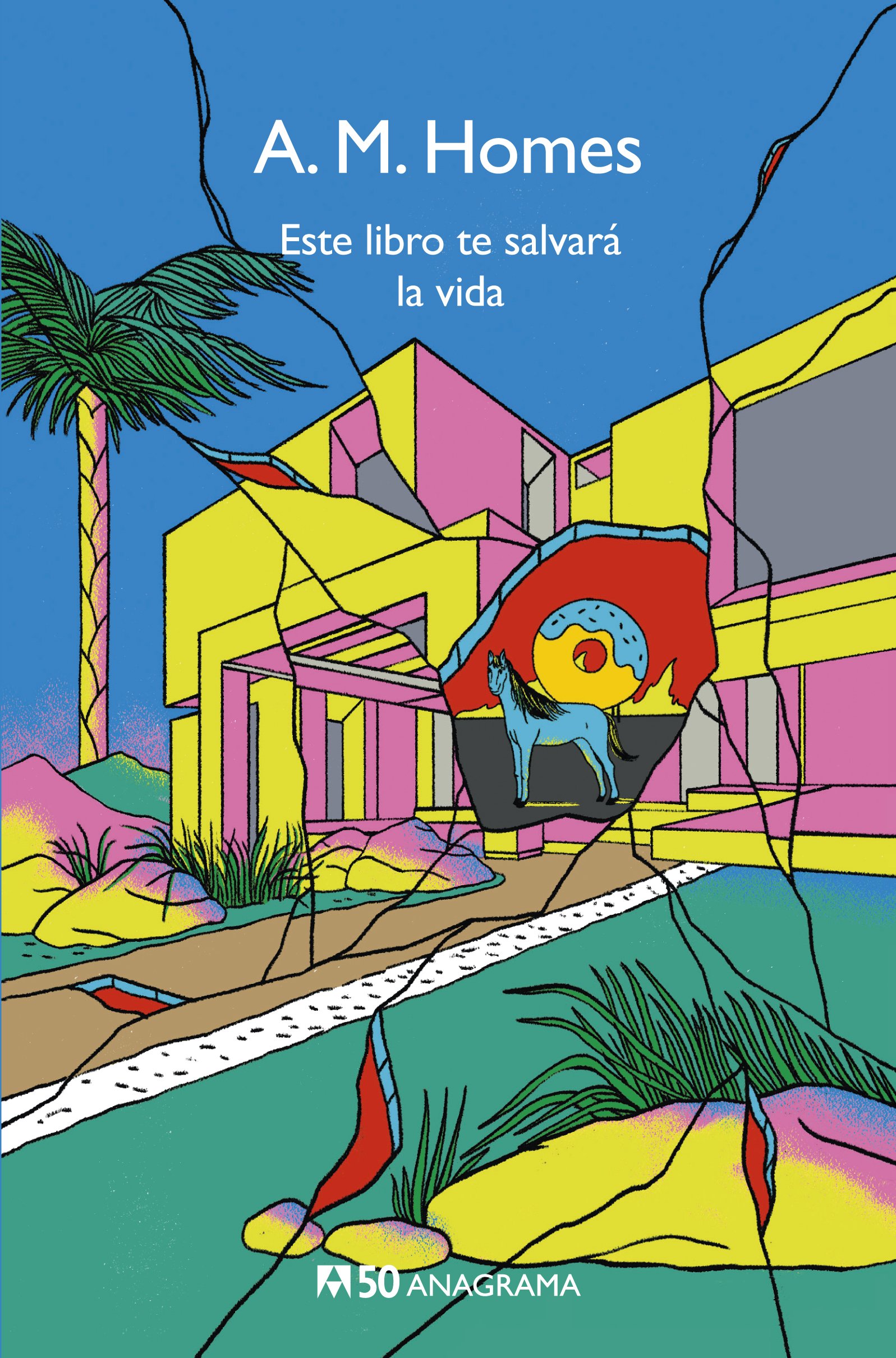 Este libro te salvará la vida by A.M. Homes | Goodreads