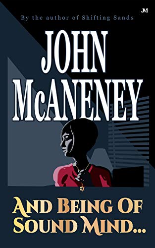And Being of Sound Mind . . . by John McAneney | Goodreads