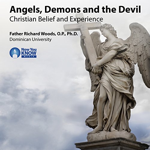 Angels, Demons and the Devil: Christian Belief and Experience by ...