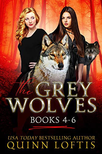 The Grey Wolves Series, Book 4-6 by Quinn Loftis | Goodreads