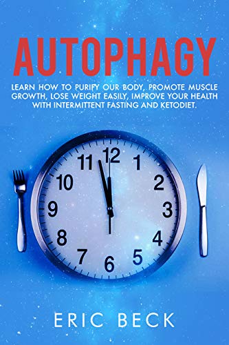 Autophagy Learn How To Purify Our Body Promote Muscle Growth Lose