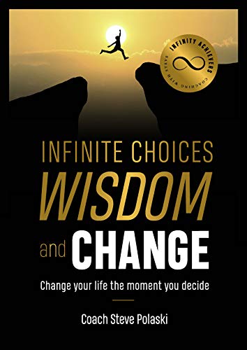 Infinite Choices, Wisdom and Change: Change your life the moment you ...