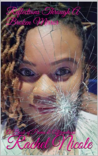 Reflections Through a Broken Mirror: A Book of Poems & Affirmations by ...
