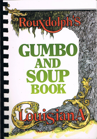 Rouxdolph's Gumbo and Soup Book: Louisiana by Louisiana Proud Press ...