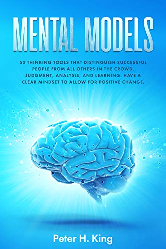 Mental Models: 50 Thinking Tools That Distinguish Successful People ...