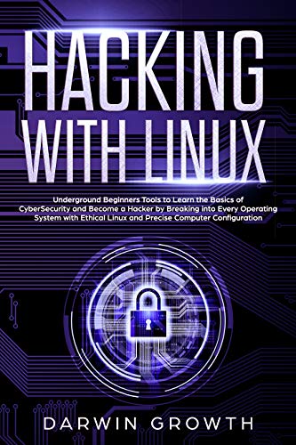 Hacking with Linux: Underground Beginners Tools to Learn the Basics of ...