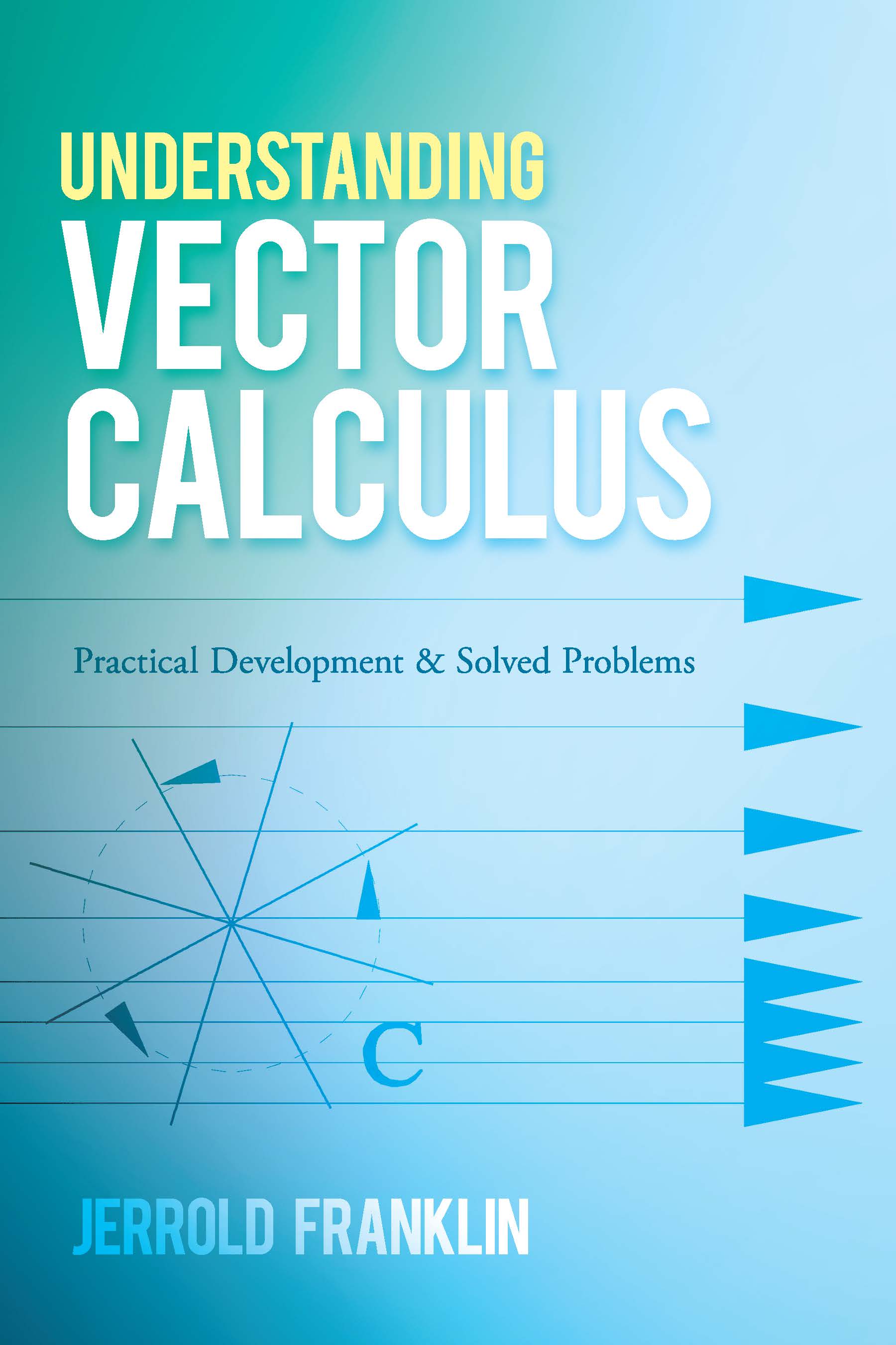 Understanding Vector Calculus: Practical Development and Solved ...
