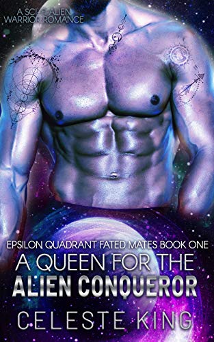 A Queen For The Alien Conqueror by Celeste King | Goodreads
