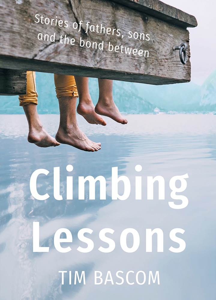 Climbing Lessons: Stories of fathers, sons, and the bond between by Tim ...