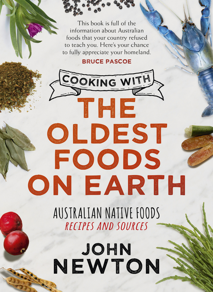 Cooking with the Oldest Foods on Earth: Australian Native Foods Recipes ...