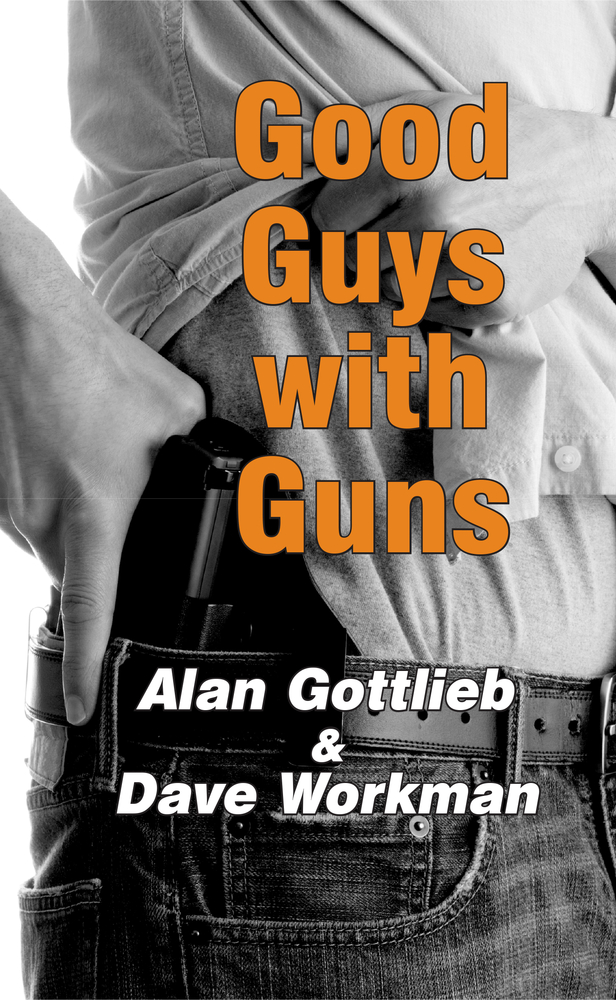 Good Guys with Guns by Alan Gottlieb | Goodreads