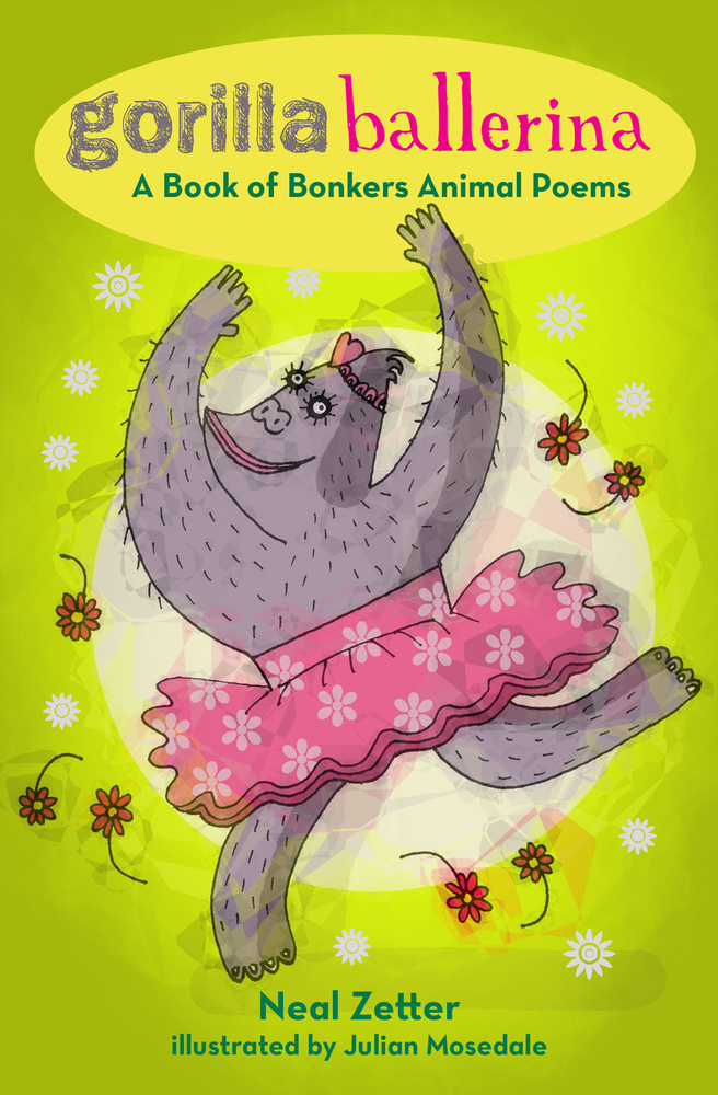 Gorilla Ballerina: A Book of Bonkers Animal Poems by Neal Zetter ...