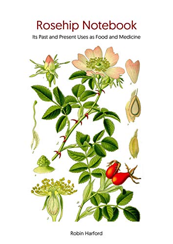 Rosehip: A Foraging Guide by Robin Harford | Goodreads