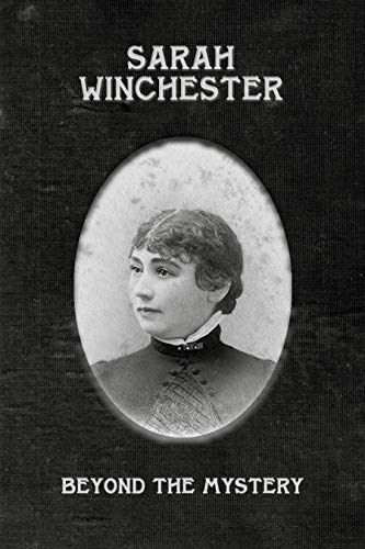 Sarah Winchester: Beyond the Mystery by Bennett Jacobstein | Goodreads