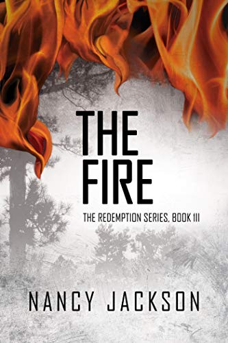 The Fire (The Redemption Series Book 3) by Nancy Jackson | Goodreads