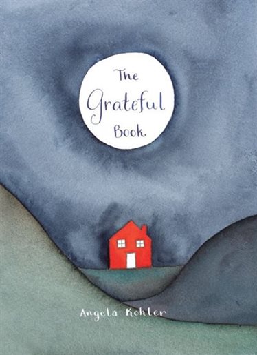 The Grateful Book by Angela Kohler | Goodreads