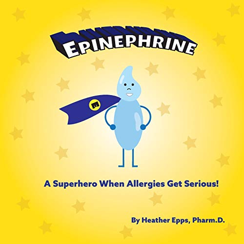 Epinephrine: A Superhero When Allergies Get Serious! by Heather Epps ...