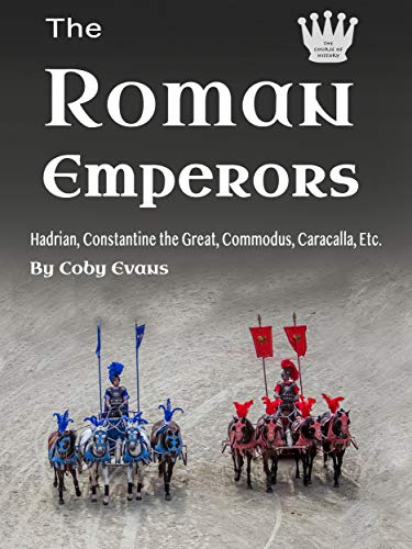 The Roman Emperors: Hadrian, Constantine the Great, Commodus, Caracalla ...