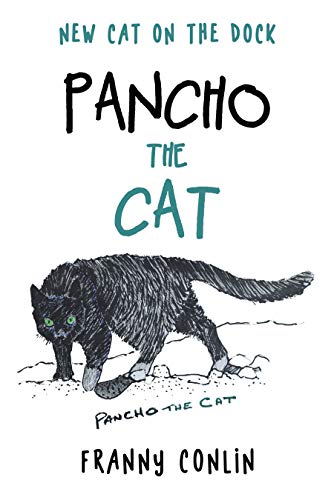 Pancho the Cat: New Cat on the Dock by Franny Conlin | Goodreads