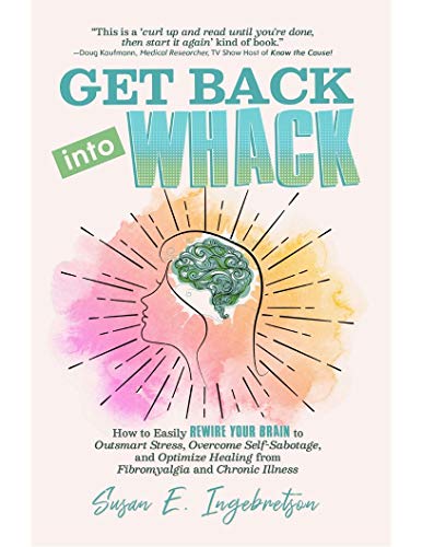 Get Back into Whack: How to Easily Rewire Your Brain to Outsmart Stress ...