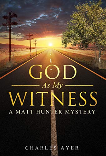 God as my Witness: A Matt Hunter Mystery by Charles Ayer | Goodreads