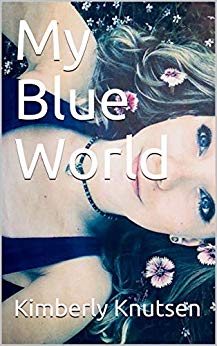 My Blue World: A Novella by Kimberly Knutsen | Goodreads