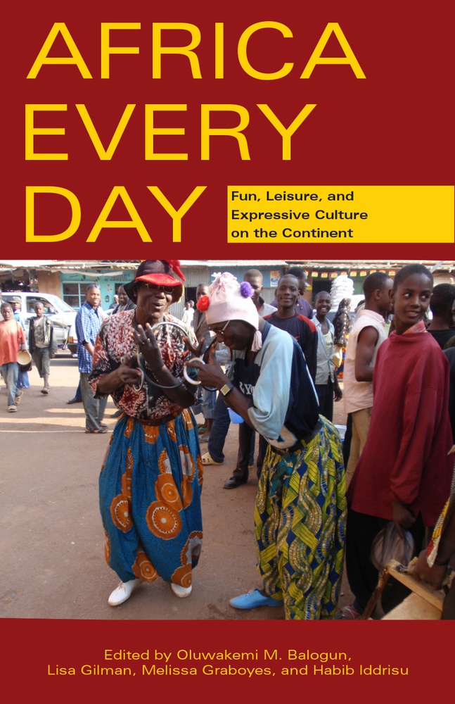 Africa Every Day: Fun, Leisure, and Expressive Culture on the Continent ...