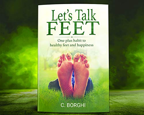 LET'S TALK FEET : ONE PLUS HABIT TO HEALTHY FEET AND HAPPINESS by C ...