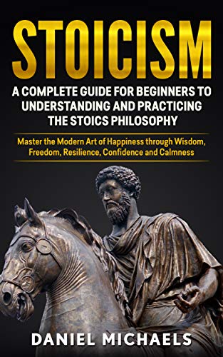 Stoicism: A Complete Guide for Beginners to Understanding and ...