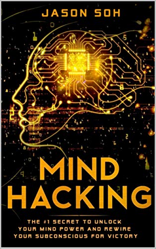 Mind Hacking: Unleash The Hidden Power Of Your Subconscious Mind ...