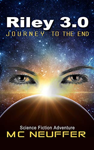 Riley 3.0: Journey to the end (Riley Trillogy #3) by Marc Neuffer ...