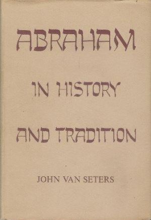 Abraham in History and Tradition by John Van Seters | Goodreads