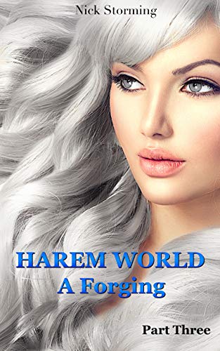 Harem World - Part Three: A Forging by Nick Storming | Goodreads
