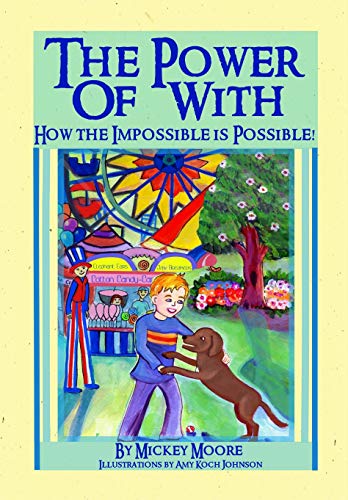 The Power Of With: How The Impossible is Possible! by Mickey Moore ...