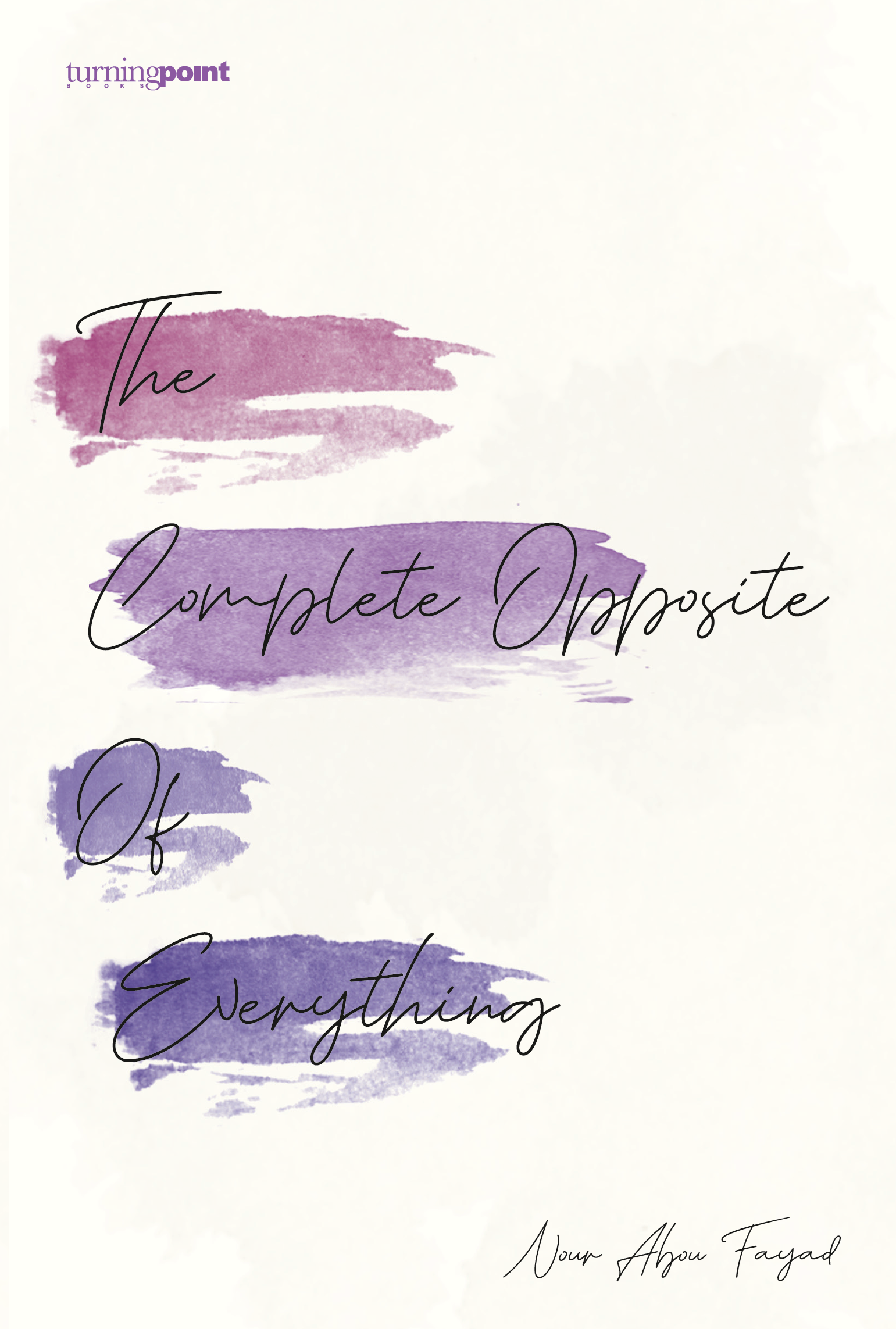 The Complete Opposite of Everything by Nour Abou Fayad | Goodreads