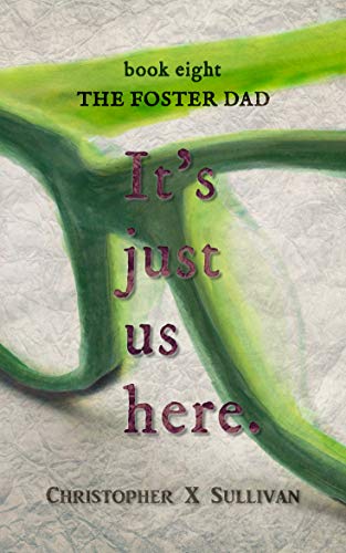 The Foster Dad (It's Just Us Here, #8) by Christopher X. Sullivan ...