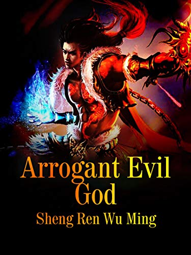 Arrogant Evil God: Volume 3 by Sheng RenWuMing | Goodreads