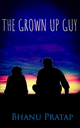 The Grown up Guy by Bhanu Pratap | Goodreads