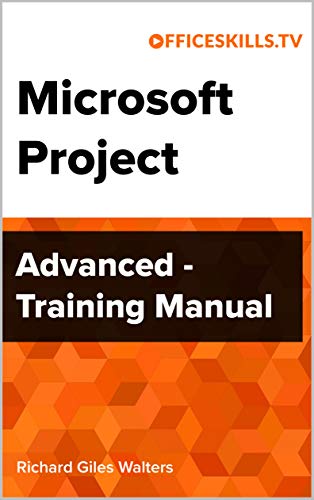Microsoft Projet Advanced - A Step by Step Visual Guide by Richard ...
