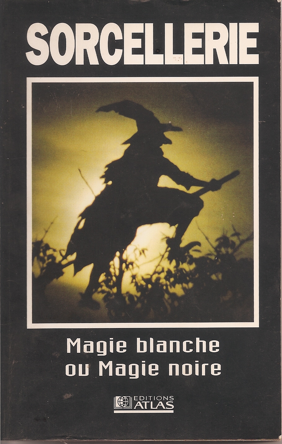 Sorcellerie - Magie blanche ou Magie noire by Various | Goodreads