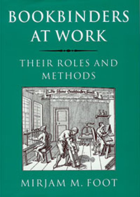 Bookbinders at Work: Their Roles and Methods by Mirjam M. Foot | Goodreads