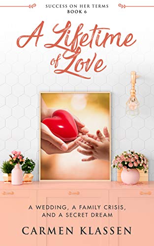 A Lifetime of Love: A Wedding, A Family Crisis, and A Secret Dream by ...