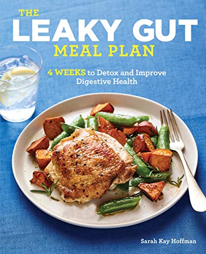 The Leaky Gut Meal Plan: 4 Weeks to Detox and Improve Digestive Health ...