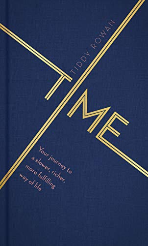 Time: Your journey to a slower, richer, more fulfilling way of life by ...